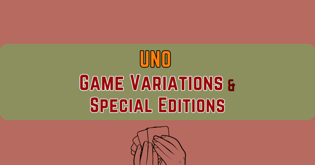 Special Editions & Variations of UNO [All in One] - Uno Game Rules