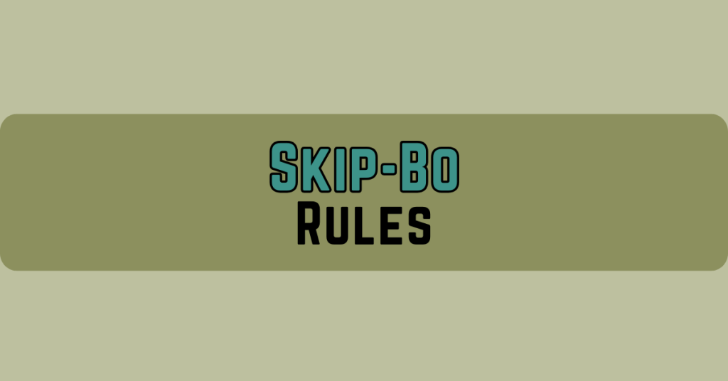 Master Skip-Bo Rules [Play Like a Pro] - Uno Game Rules