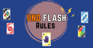 UNO Flash Rules [A Beginner’s Guide to Fast-Paced Fun] - Uno Game Rules